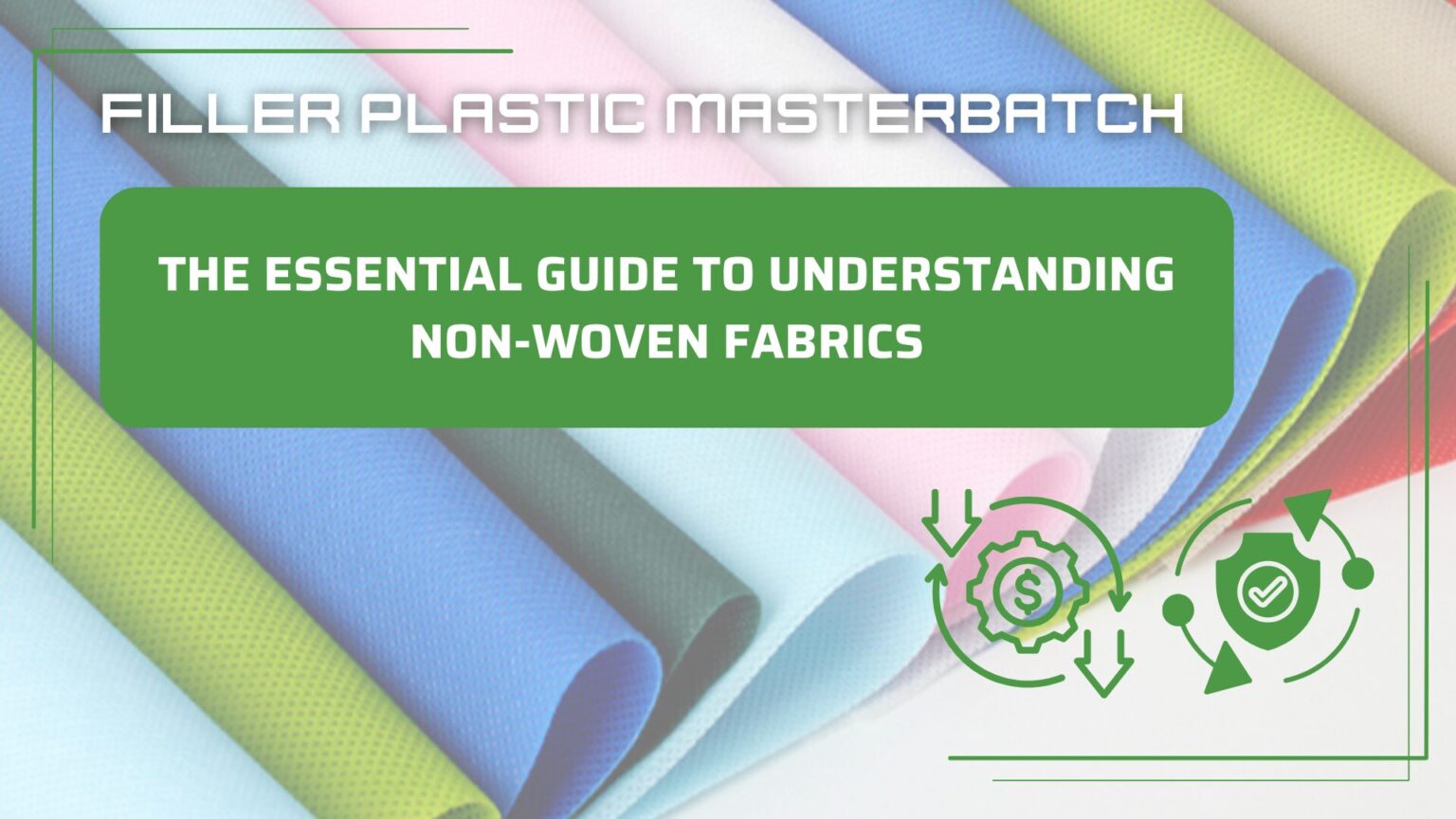 The Complete Guide To Filler Masterbatch For Non Woven Fabric